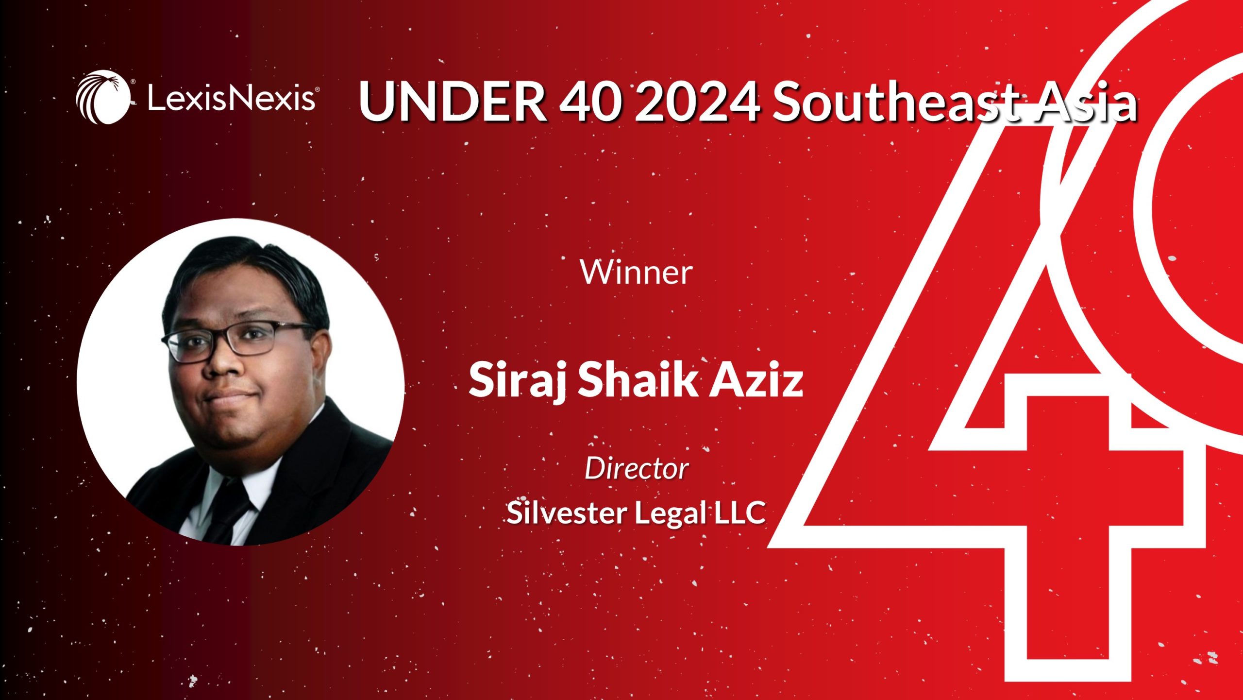 Director Siraj Shaik Aziz Recognised as a LexisNexis 40 Under 40 Southeast Asia Honoree ...